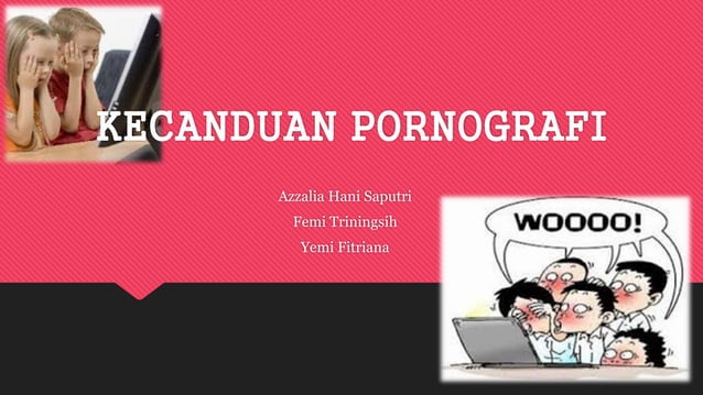 PPT EKSPLANASI TENTANG KECANDUAN PORNOGRAFI (BHS. INDONESIA KELAS XI SEMESTER 2, SMAN 1 GARUM) | PPT