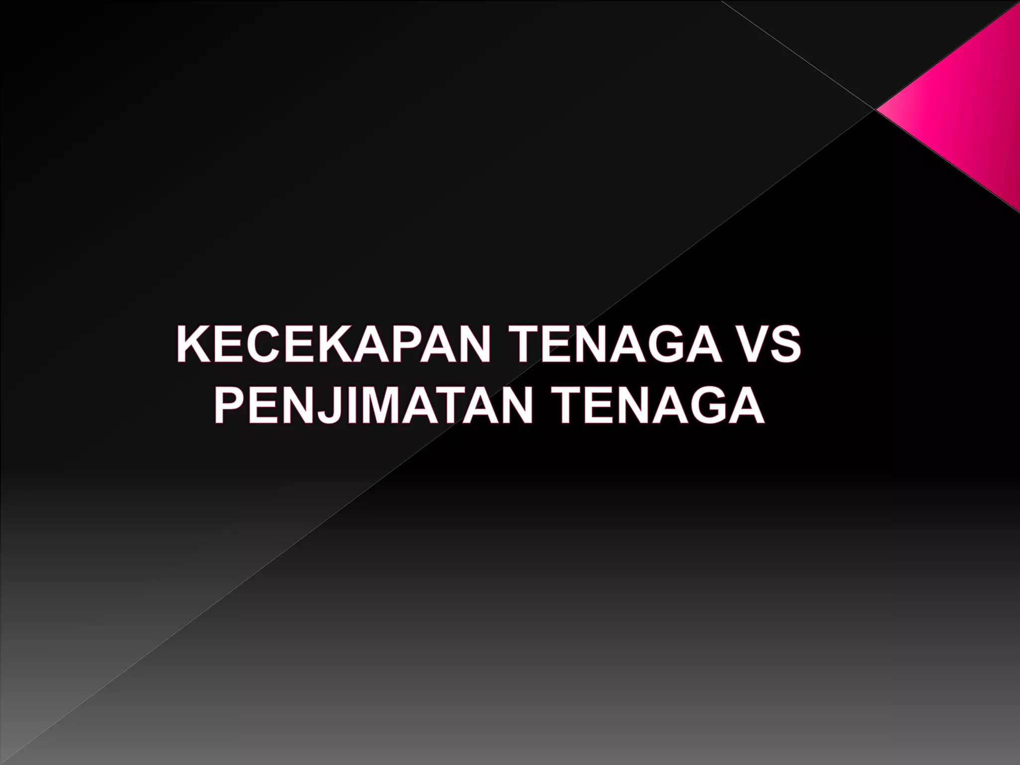 KECEKAPAN TENAGA VS PENJIMATAN TENAGA.pptx