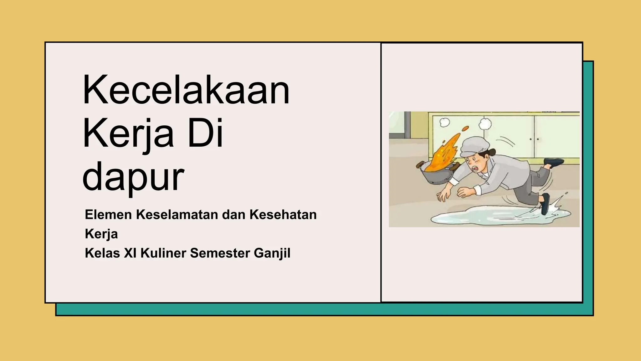 PPT Keselamatan & Kesehatan Kerja Kecelakaan Kerja Di dapur.pptx