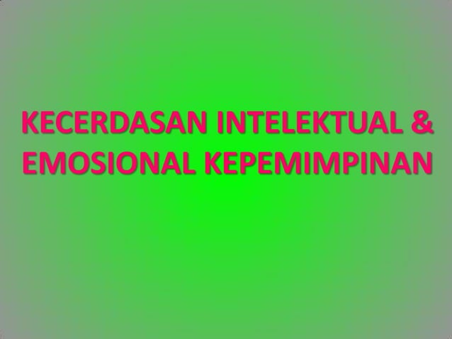 Kecerdasan intelektual & emosional kepemimpinan | PPTX