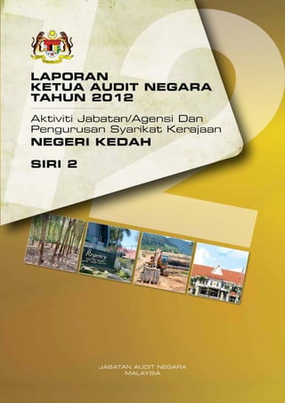 LAPORAN KETUA AUDIT NEGARA 2012 SIRI 2 - KEDAH | PDF