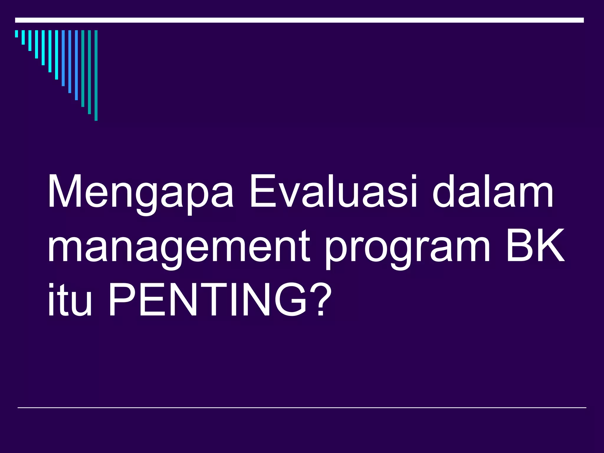 Kedudukan dan urgensi evaluasi | PPT