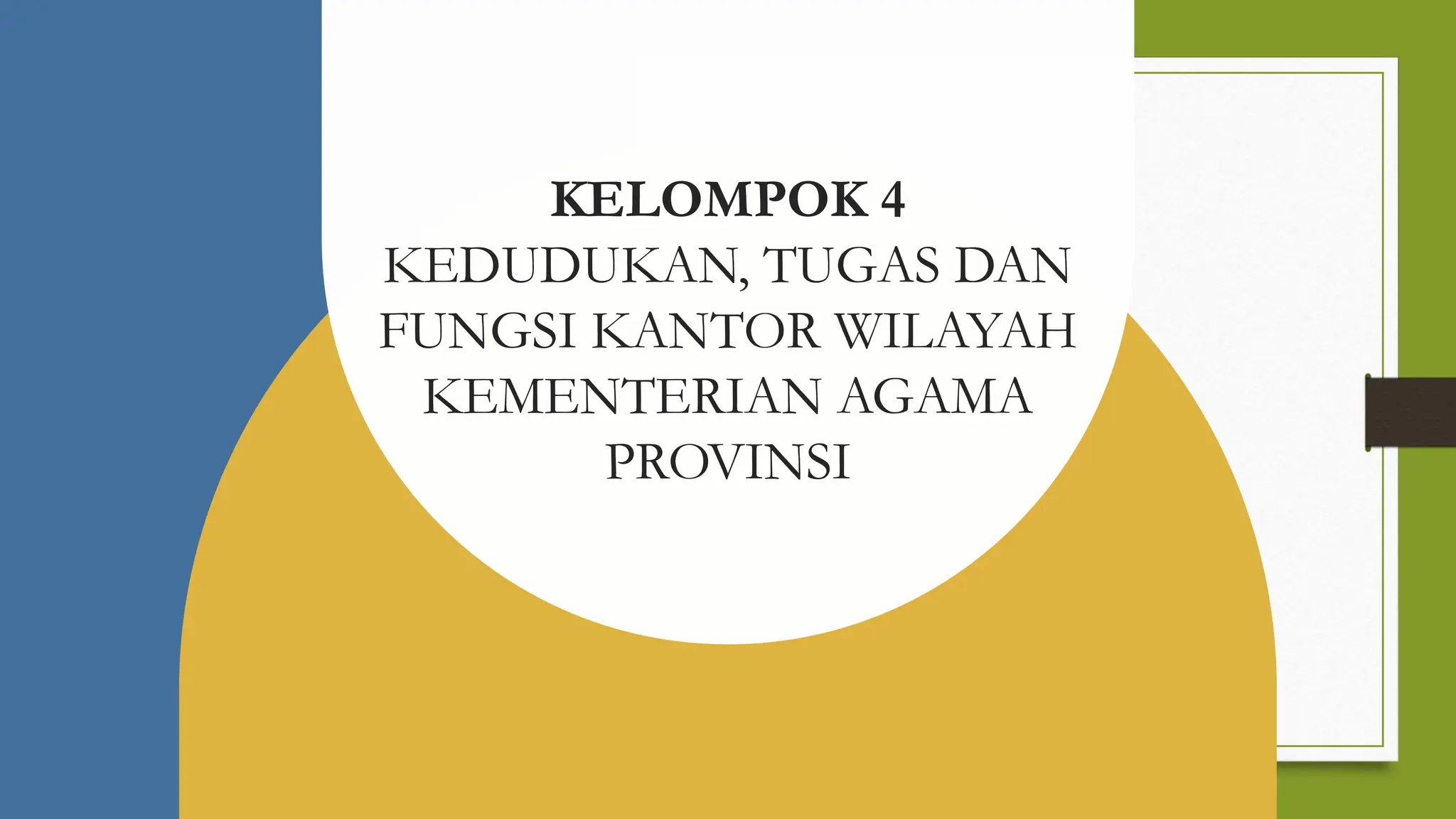 KEDUDUKAN, TUGAS DAN FUNGSI KEMENTERIAN AGAMA KABUPATEN.pptx