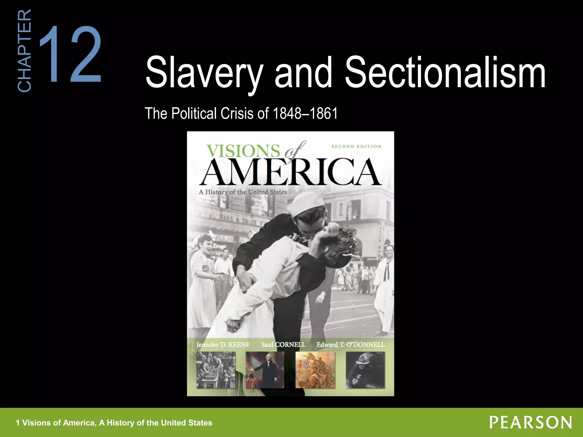 Chapter 12: Slavery and Sectionalism: The Political Crisis of 1848-1861 ...