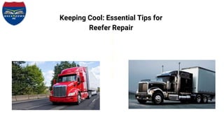Keeping Cool: Essential Tips for Reefer Repair | PPTX