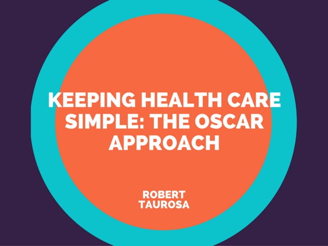 Keeping Health Care Simple: The Oscar Approach | PDF