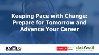 Keeping Pace with Change: Prepare for Tomorrow & Advance Your Career | PPTX