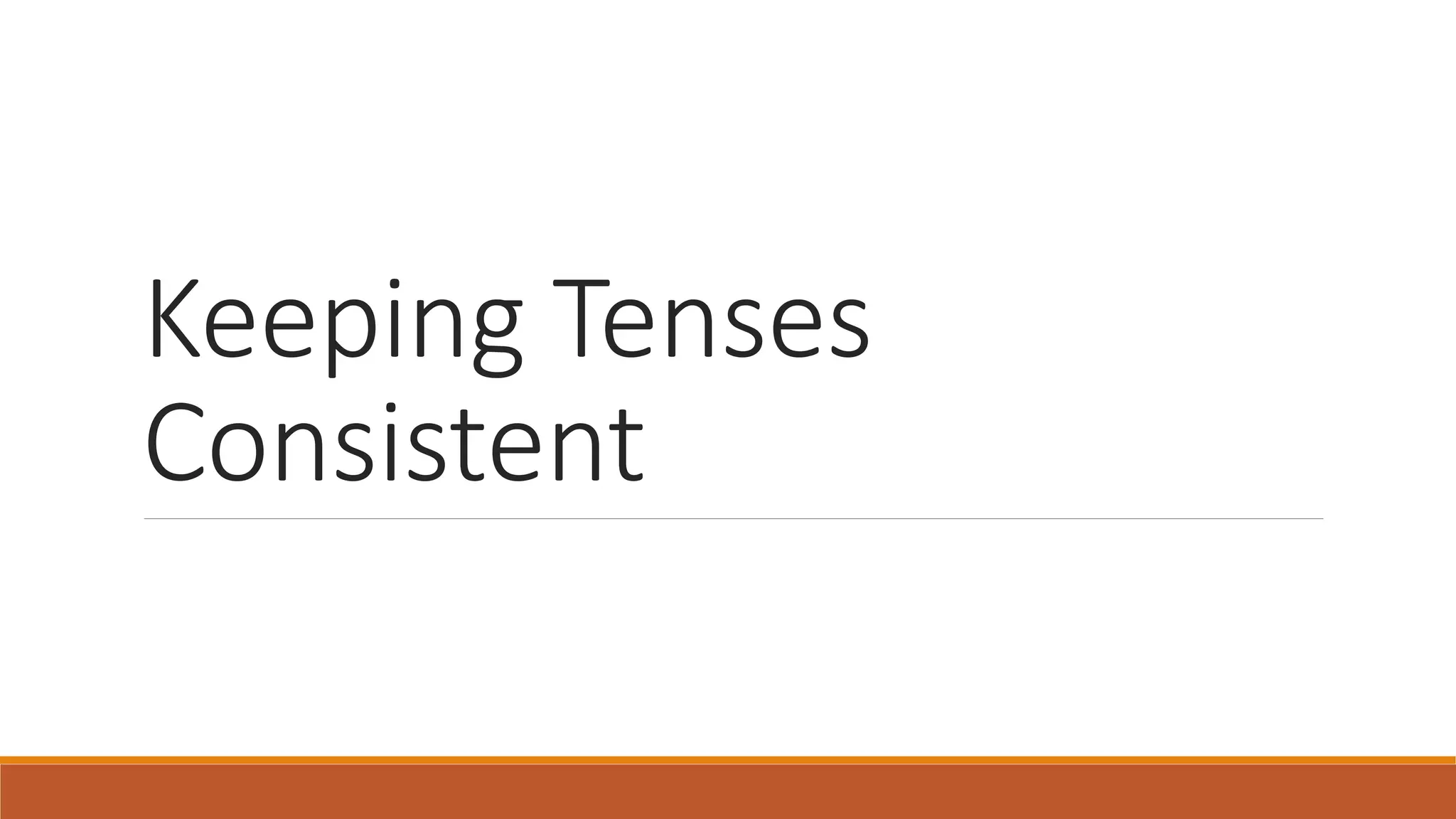 Keeping Tenses Consistent.pptx
