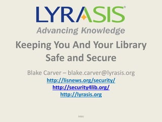 Keeping you and your library safe and secure | PPT