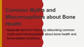 Keeping Your Bones Healthy – A Comprehensive Guide. | PPTX