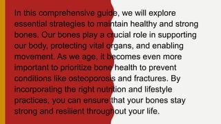 Keeping Your Bones Healthy – A Comprehensive Guide. | PPTX