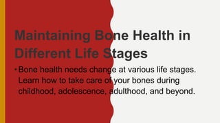 Keeping Your Bones Healthy – A Comprehensive Guide. | PPTX