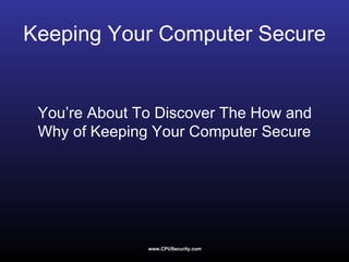 Keeping Your Computer Secure | PPT | Antivirus Software | Computer Software and Applications