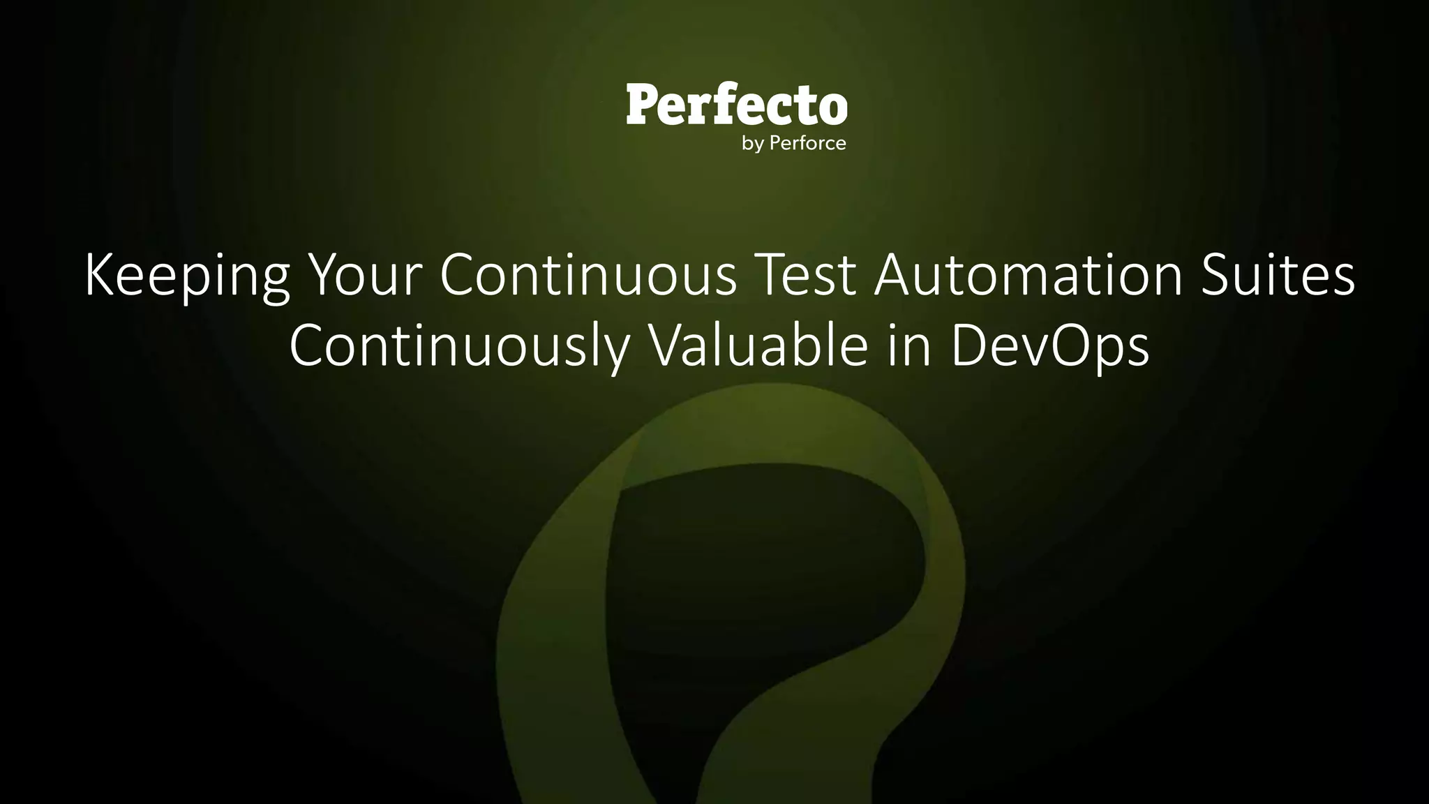Keeping Your Continuous Test Automation Suites Continuously Valuable in ...