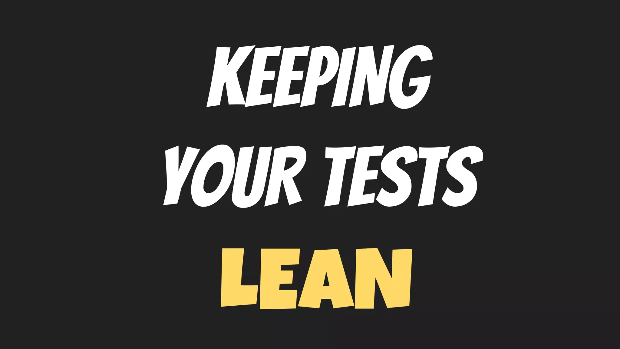 Keeping your tests lean | PPT