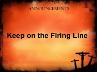 Keep on the firing line | PPT