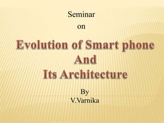 VVarnika's Seminar on the Evolution of Smartphones | PPT
