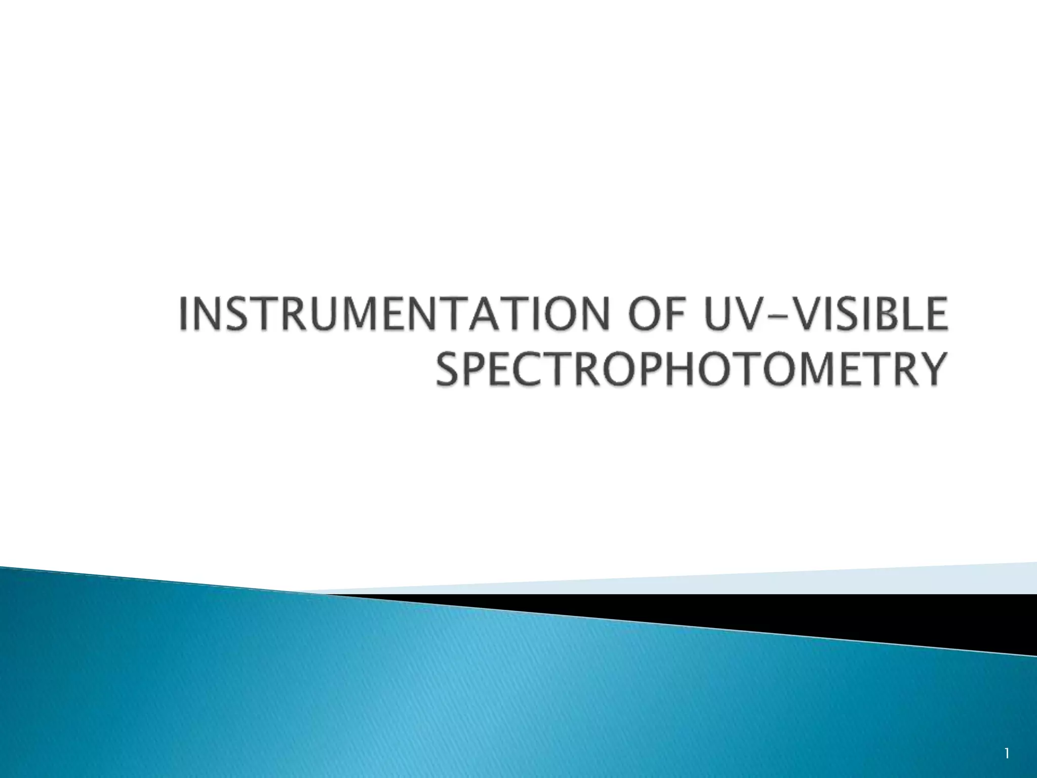 INSTRUMENTATION OF UV-VISIBLE SPECTROPHOTOMETRY | PPTX