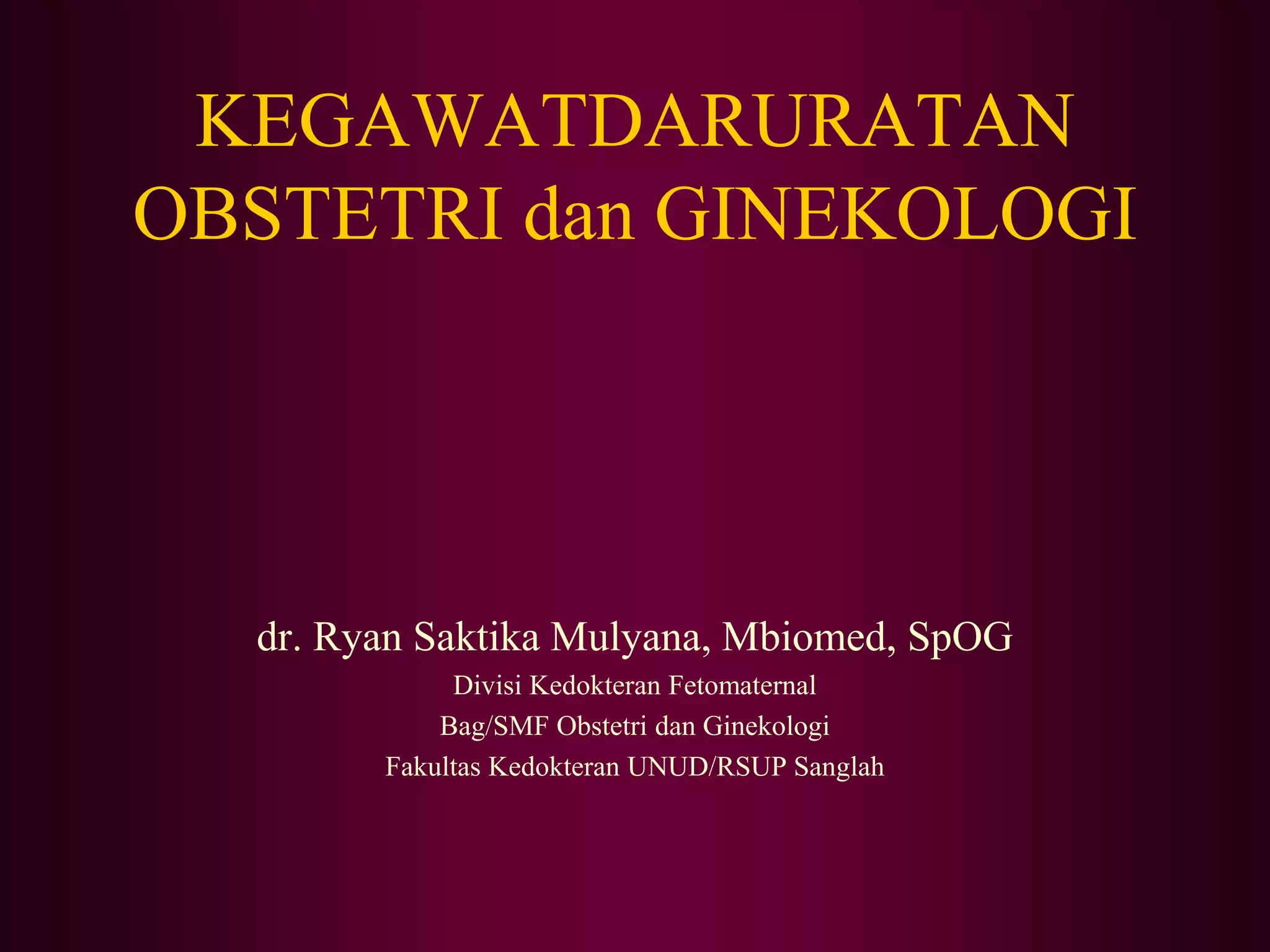 Kegawatdaruratan obstetri dr ryan_spog | PPTX