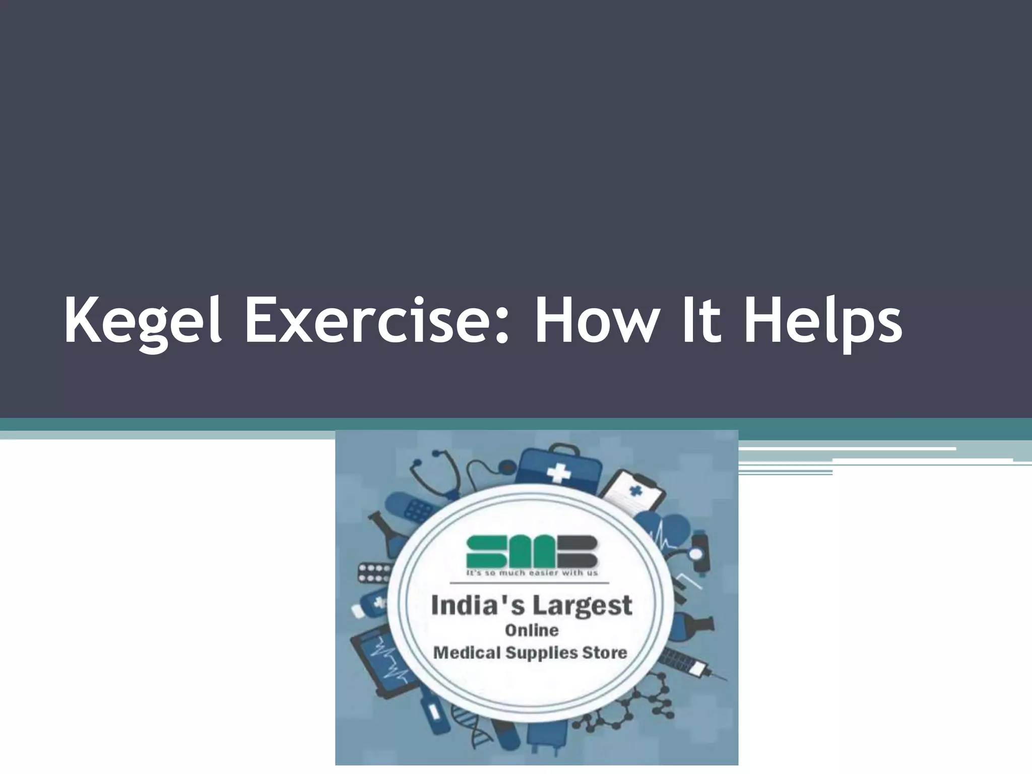 Kegel Exercise: How It Helps | PPTX