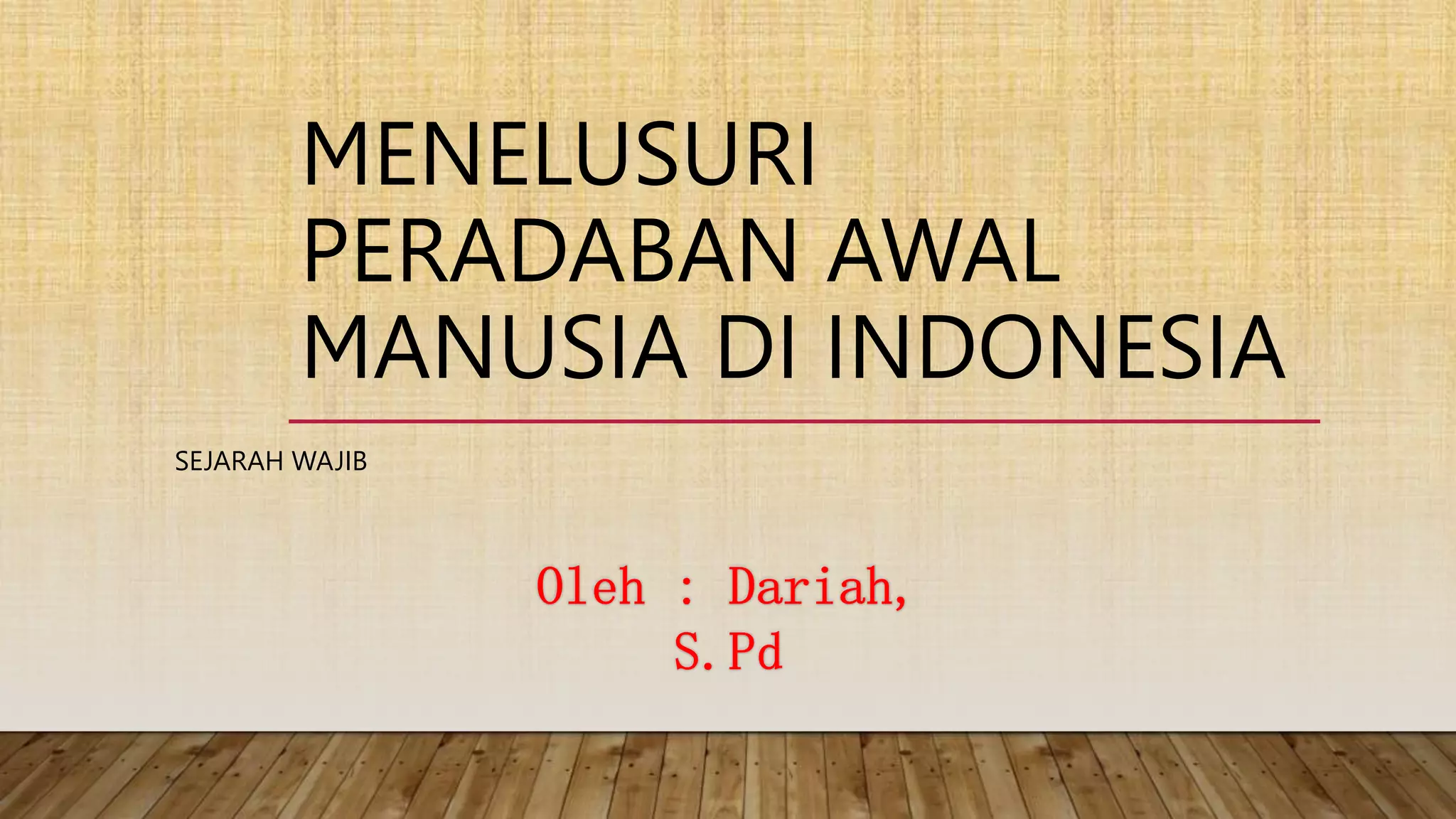 Kehidupan manusia purba dan asal usul nenek moyang bangsa Indonesia.pptx