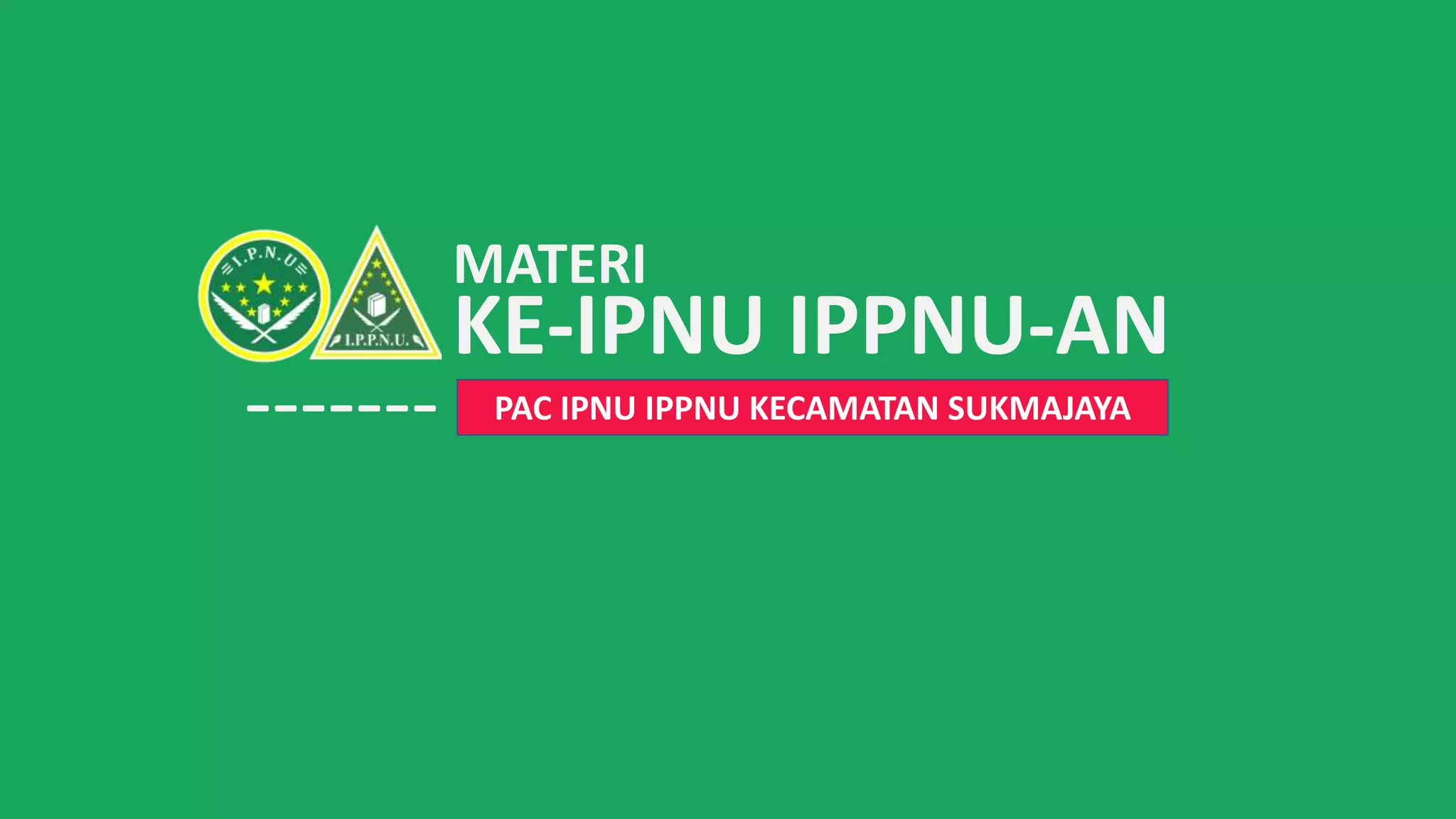 KE IPNU IPPNUAN...pptx