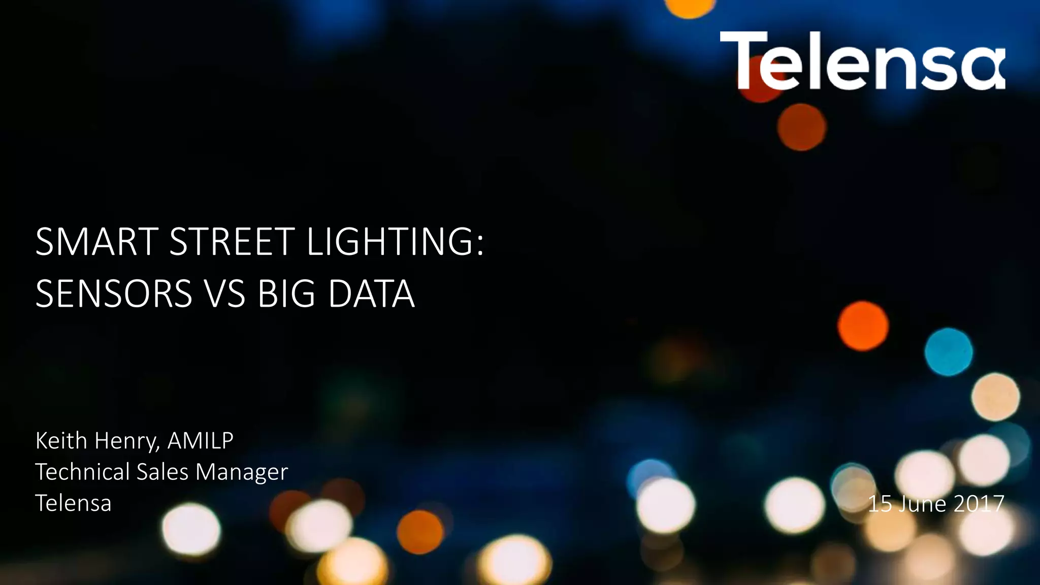 PLS 2017: Smart street lighting: sensors vs big data | PPT