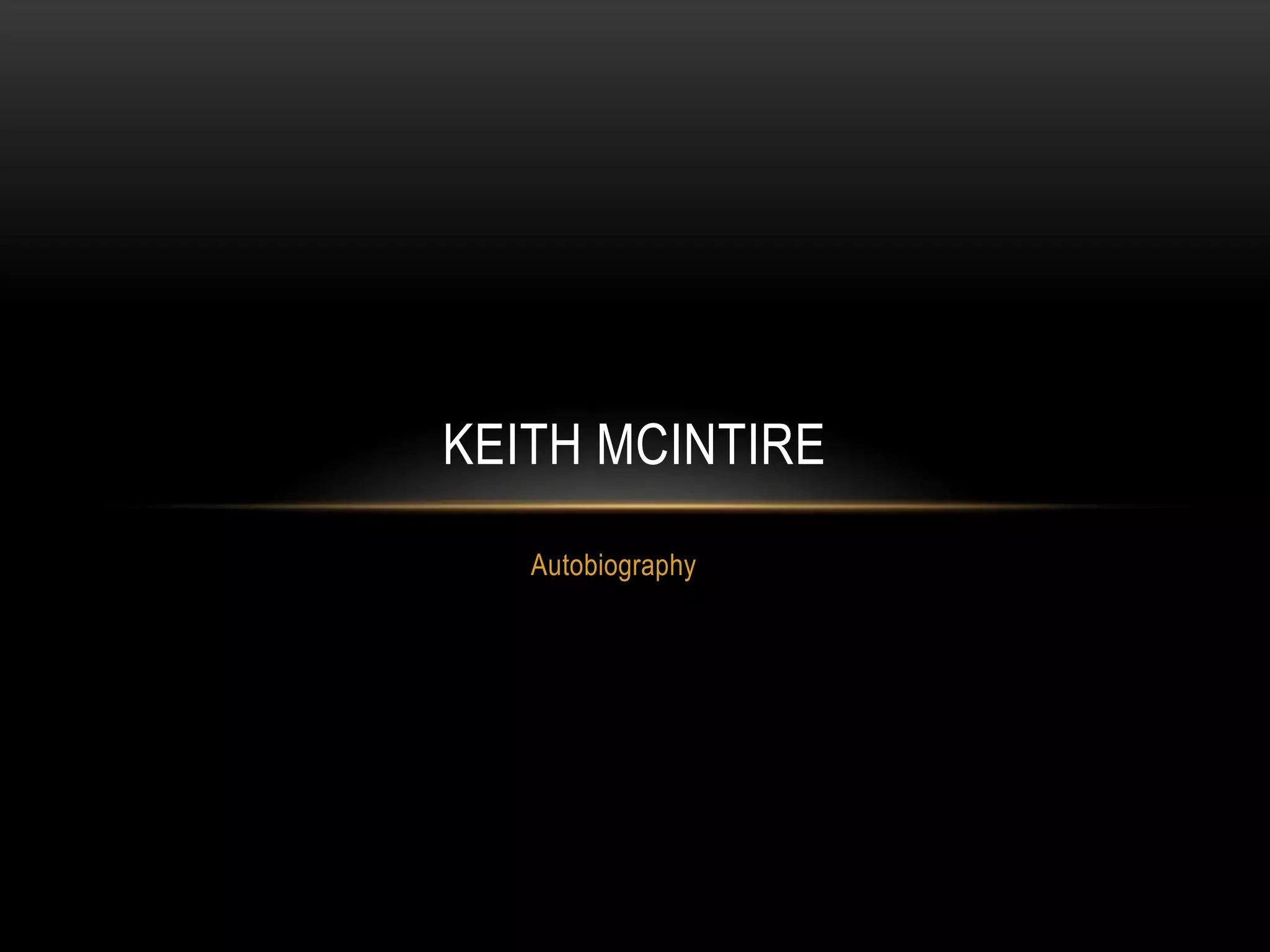 Keith M. autobiography | PPTX | Education