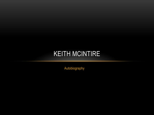 Keith M. autobiography | PPTX