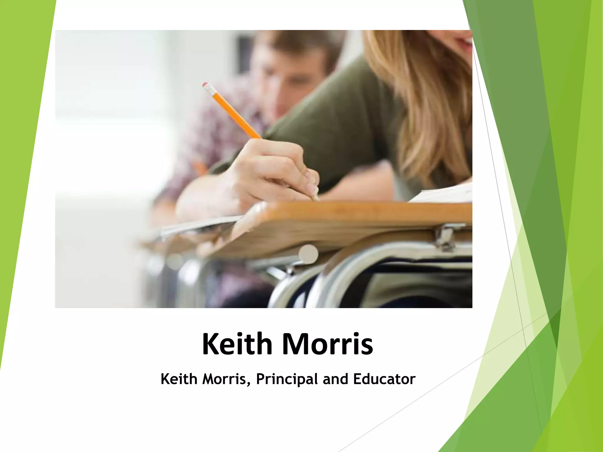 Keith morris, principal and educator | PPTX