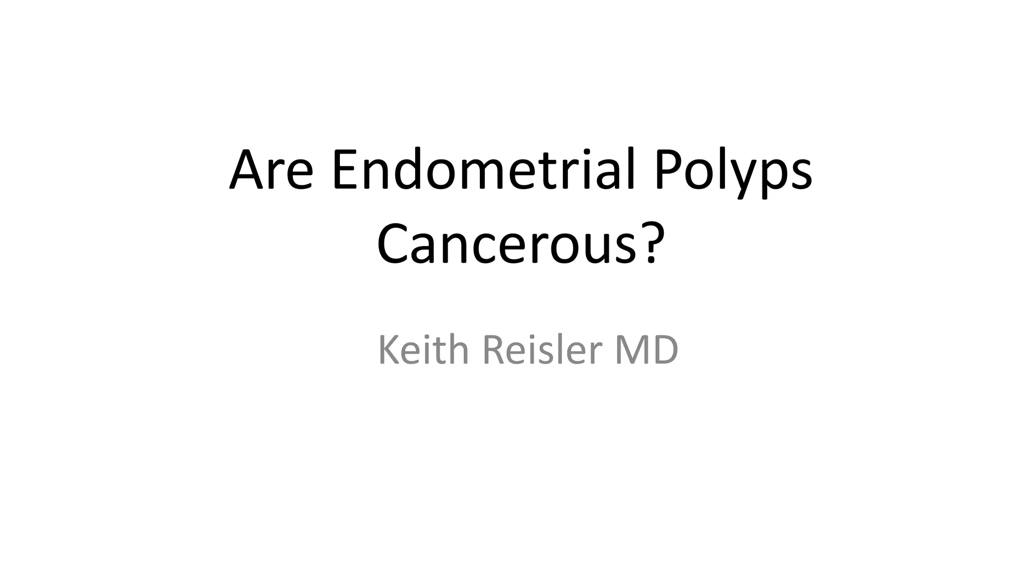 Are Endometrial Polyps Cancerous? | PPTX