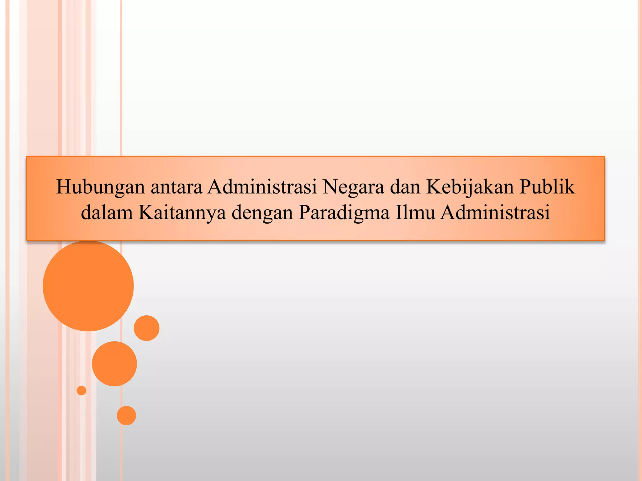 Hubungan antara administrasi negara dan kebijakan publik dalam ...