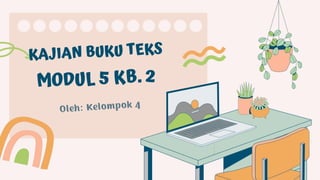 Kel . 4 Modul 5 KB 2 Pendidikan Bahasa Indonesia-1.pptx