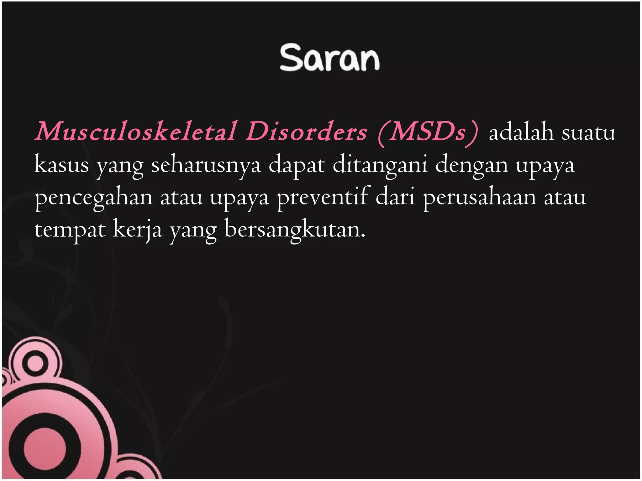 Kel 1 - Pengendalian Penyakit Otot dan Rangka (MSDs) (PPMNM) | PPT