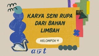 KEL 4 PPT SENBUD_Karya Seni Rupa Bahan Limbah.pdf