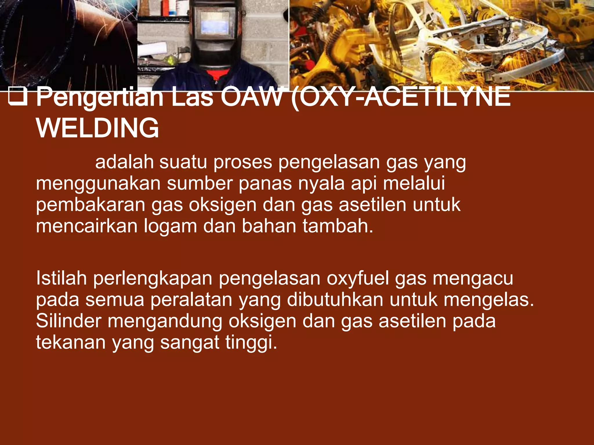 KEL 6_OXY-ACETILYNE WELDING (OAW) & FUNGSI KELENGKAPANNYA.pptx