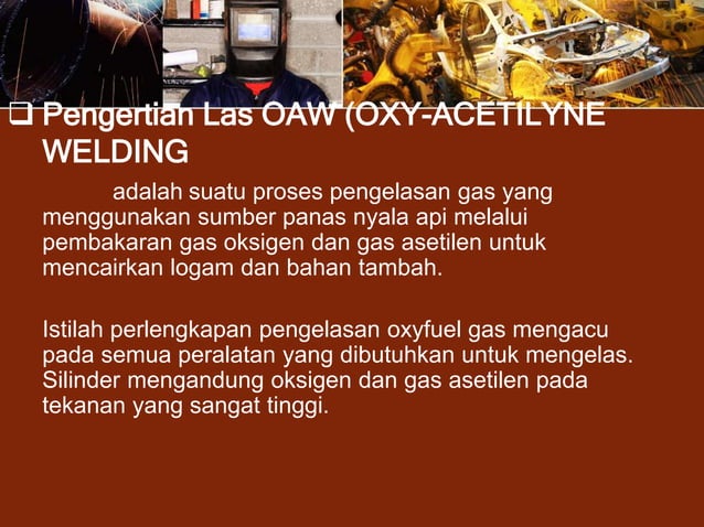 KEL 6_OXY-ACETILYNE WELDING (OAW) & FUNGSI KELENGKAPANNYA.pptx