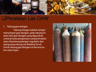 KEL 6_OXY-ACETILYNE WELDING (OAW) & FUNGSI KELENGKAPANNYA.pptx