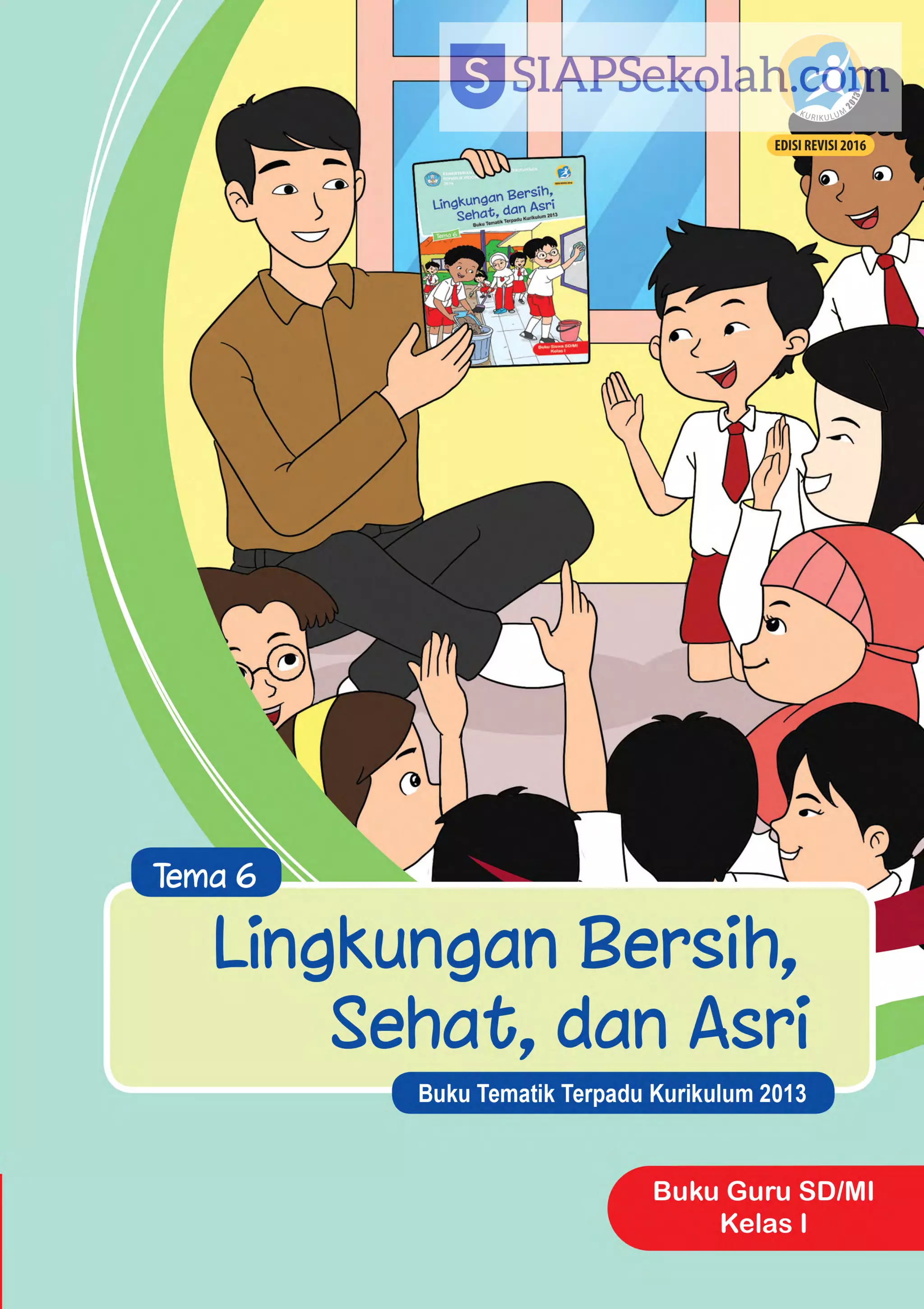 Buku BSE Kelas 01 sd tematik 6 lingkungan bersih sehat_dan_asri_guru_2016 | PDF