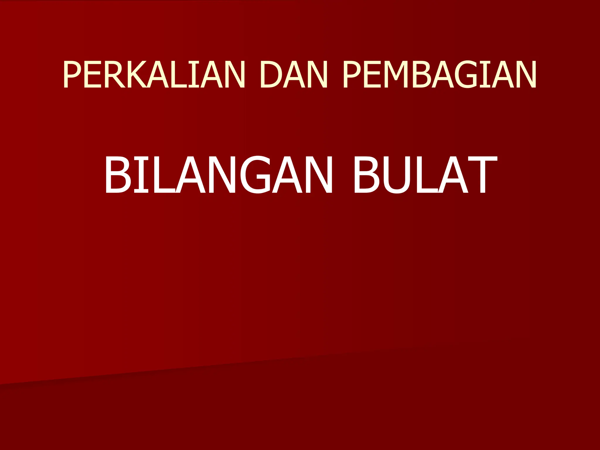 KELAS 6_PERKALIAN DAN PEMBAGIAN BIL. BULAT.pptx