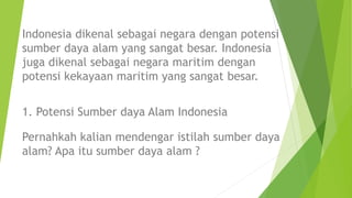 Potensi Sumber Daya Alam dan Kemaritiman Indonesia (3) | PPTX