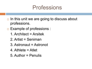 Kelas 7 Unit 6 - Profession and present tense's nominal sentence.pptx