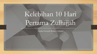 Kelebihan 10 Hari Pertama Zulhijjah.pptx