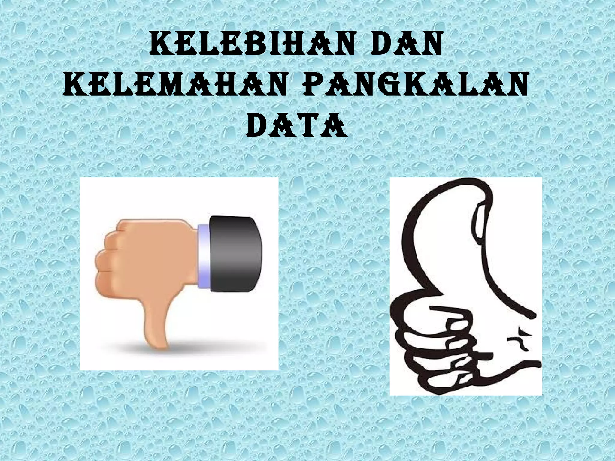 Kelebihan dan kelemahan pangkalan data | PPT