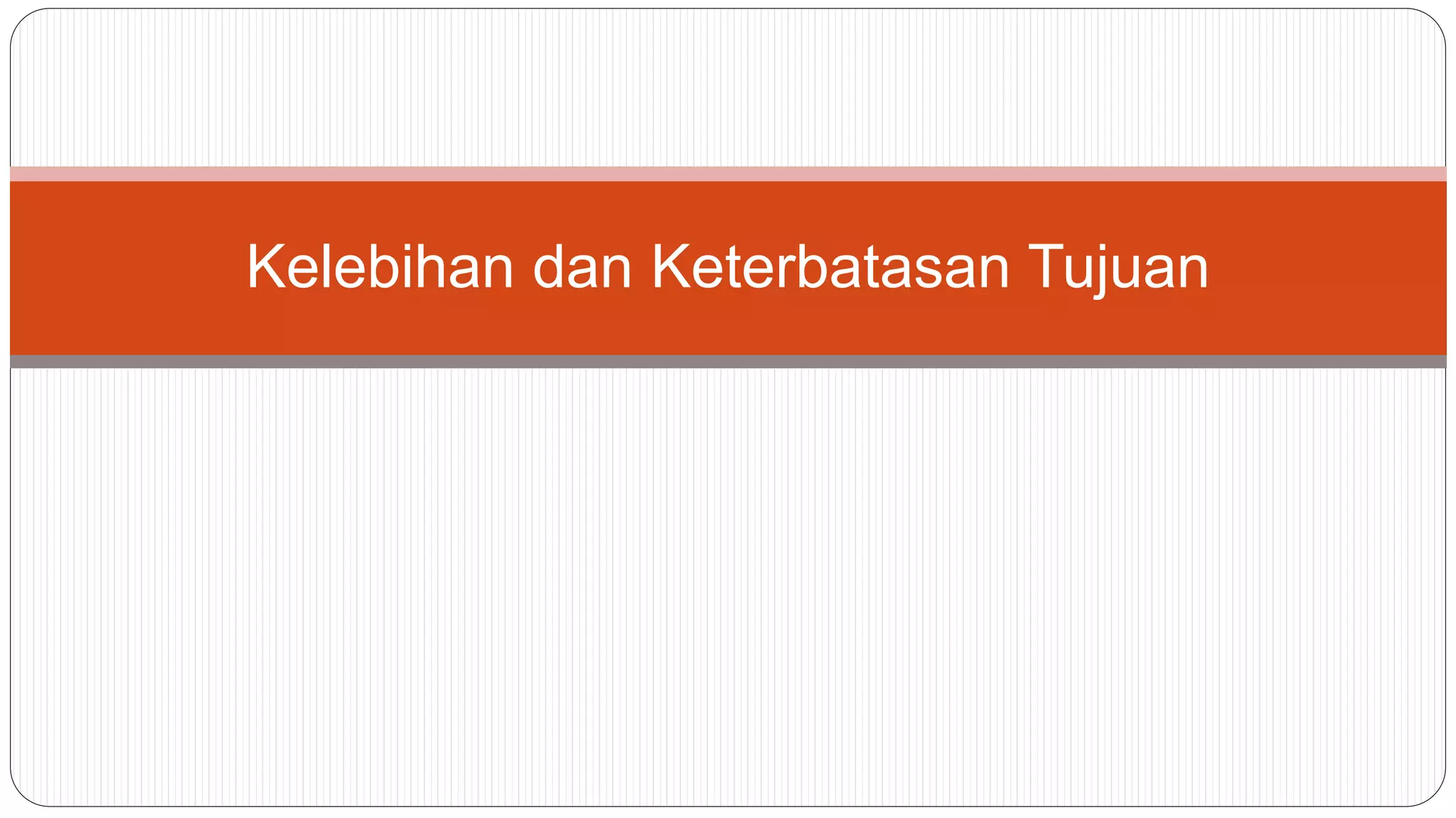 Kelebihan dan keterbatasan tujuan | PPTX