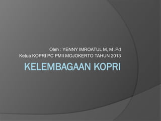KELEMBAGAAN KOPRI dalam kehidupan organisasi.pptx