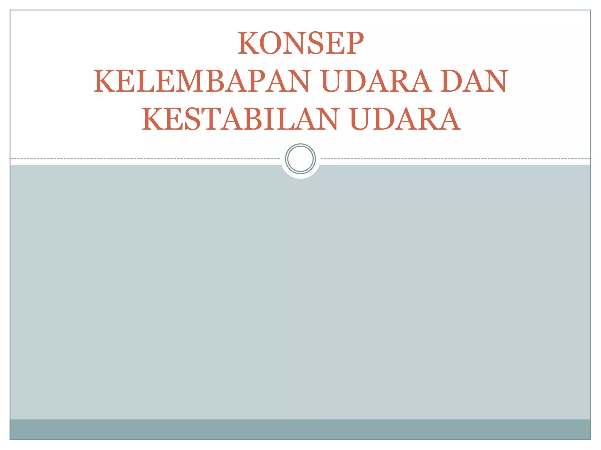 Kelembapan udara, kestabilan udara, sejatan dan pemeluwapan. | PPTX