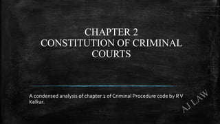 Analysis of R V Kelkar's Criminal Procedure Code ppt- chapter 2 .pptx