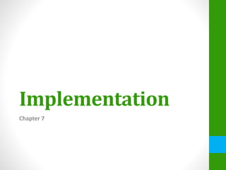 Chapter 7 - Implementation | PPT