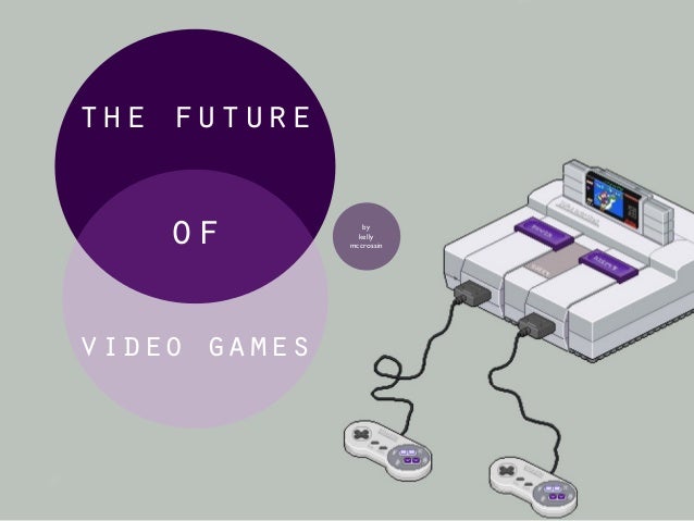 The Future of Video Games